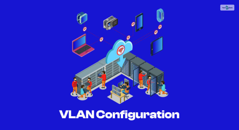 What Is A VLAN Configuration? How To Set Up VLAN?